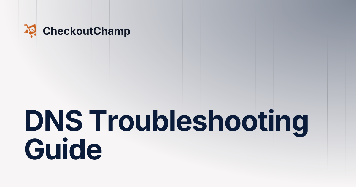 DNS Troubleshooting Guide | CheckoutChamp