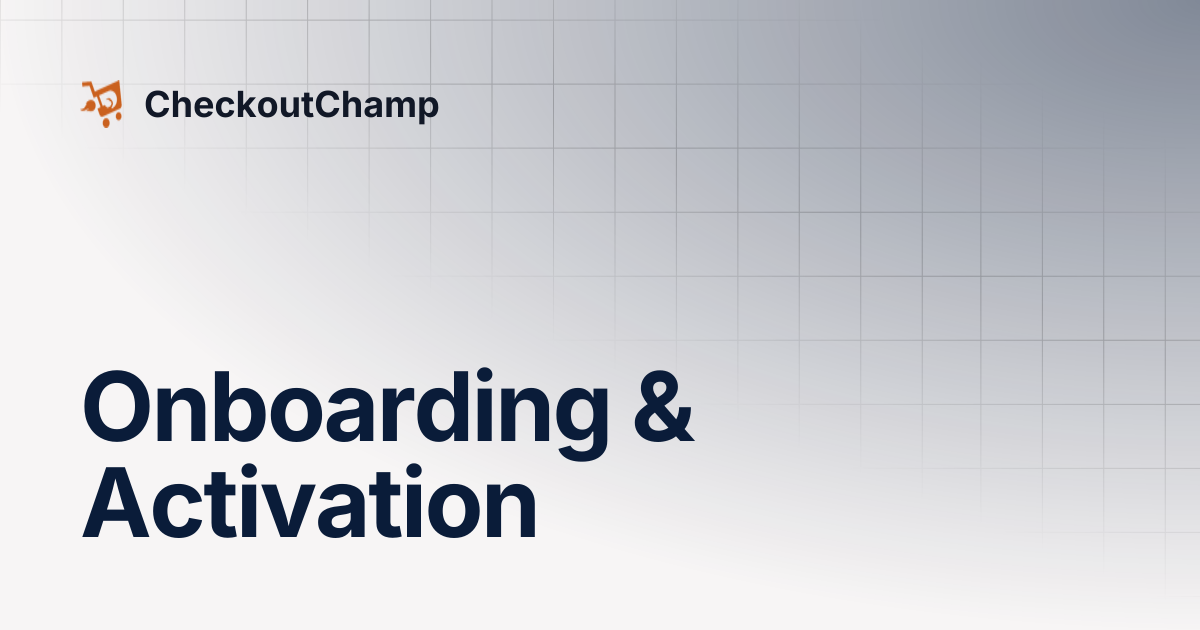 Onboarding & Activation | CheckoutChamp