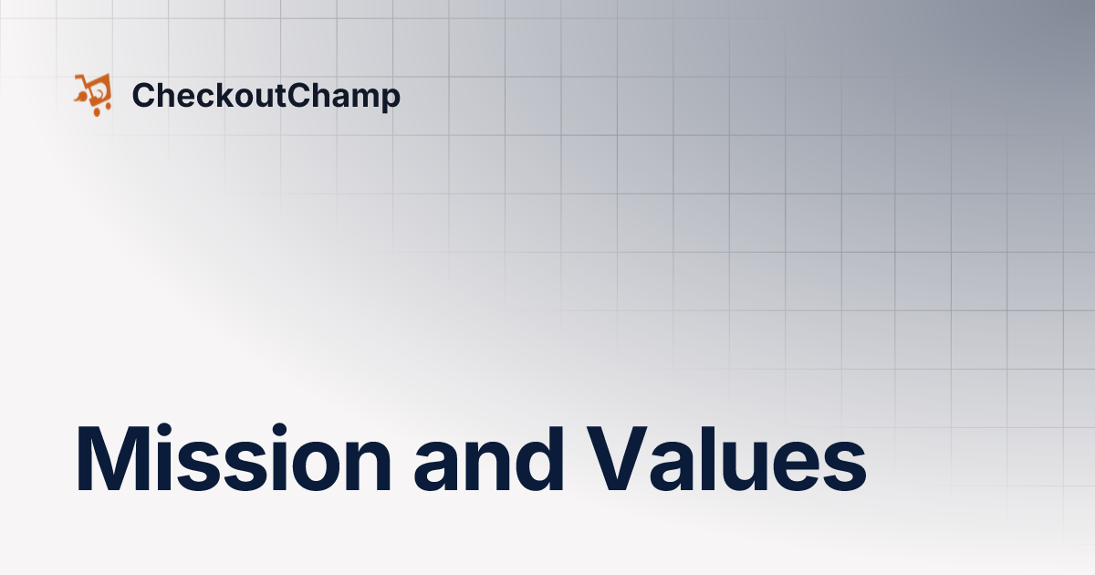 Mission and Values | CheckoutChamp